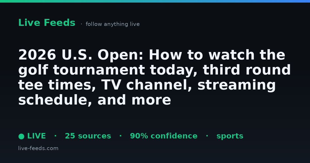 2026 U.S. Open: How to watch the golf tournament today, third round tee ...