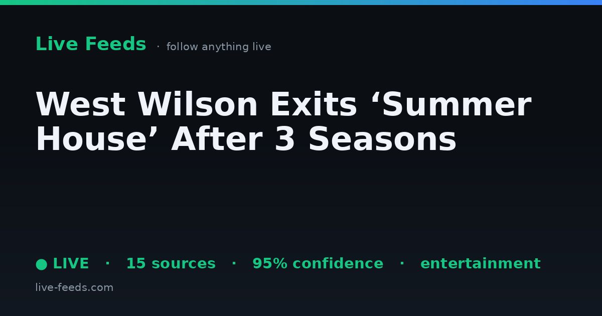 West Wilson Exits ‘Summer House’ After 3 Seasons — Live Feed